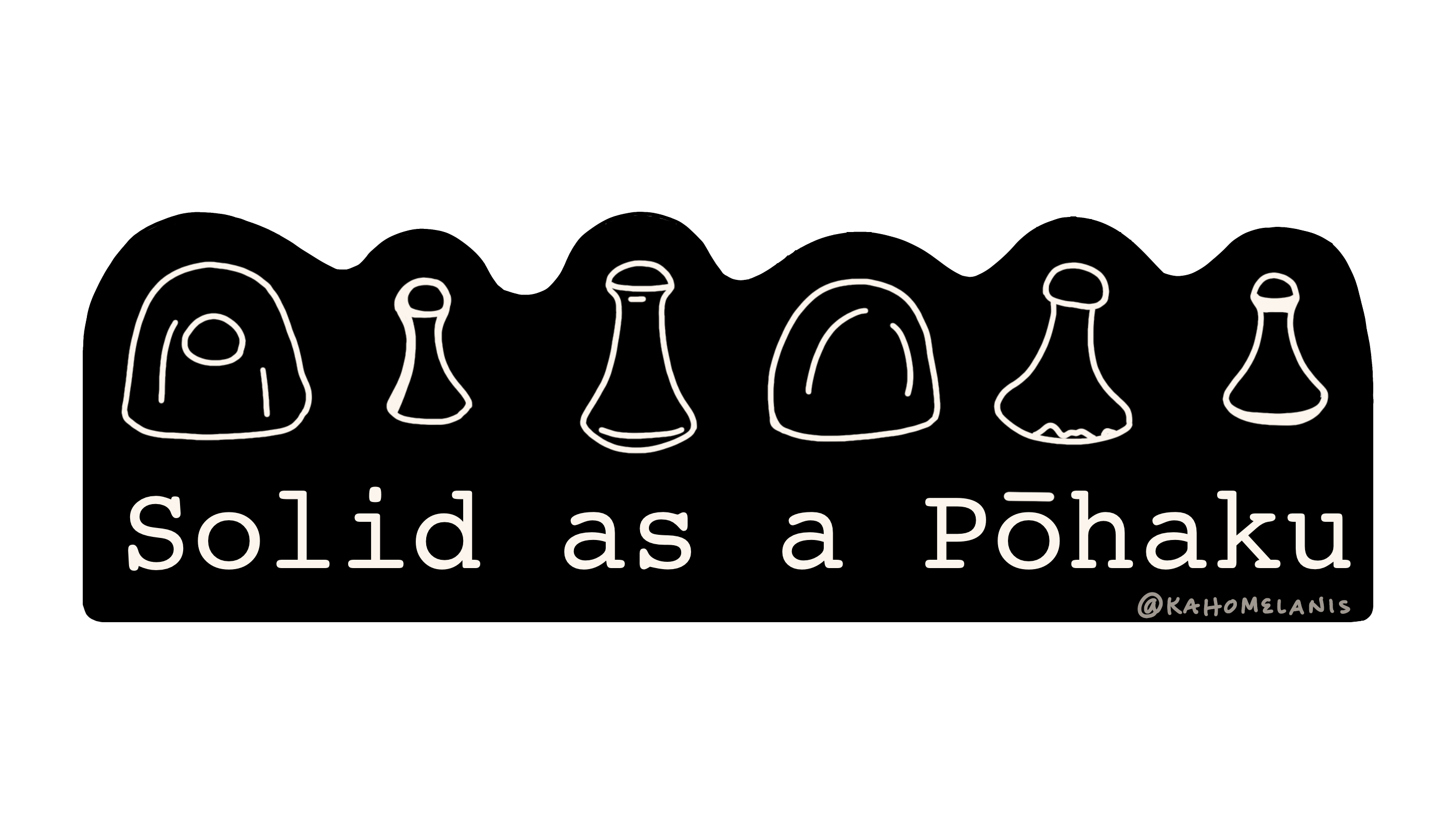 Solid as a Pōhaku Sticker – Kahomelani's LLC